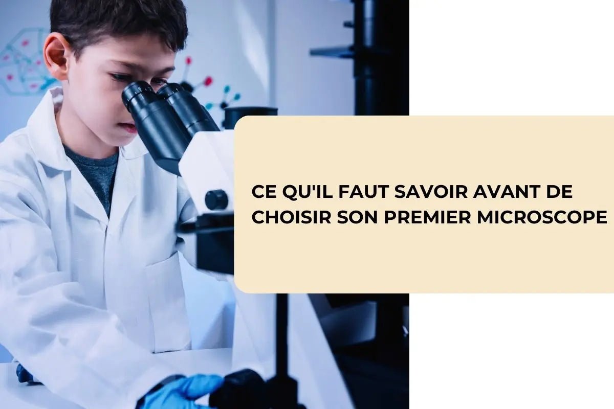 Ce qu'il faut savoir avant de choisir son premier microscope